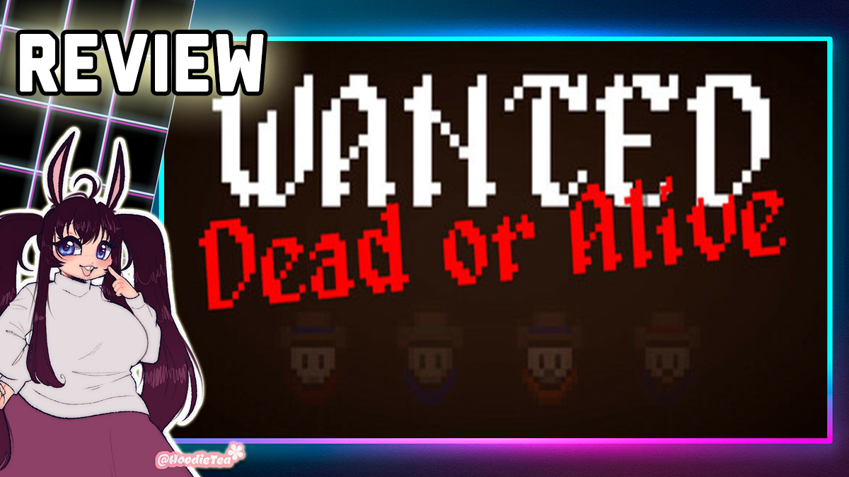 Wanted: Dead or Alive – Steam Review – W.Kohaku Media